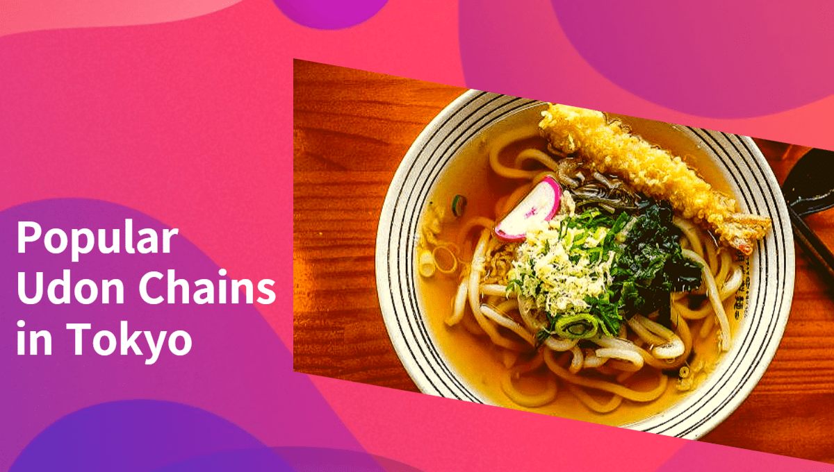 Tokyo Udon Chain Restaurant Guide | Tomoni Japan